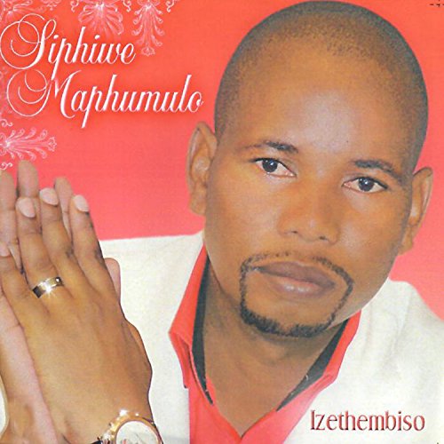 Play Izethembiso by Siphiwe Maphumulo on Amazon Music