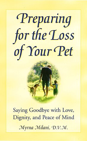 Preparing for the Loss of Your Pet: Saying Goodbye with Love, Dignity ...