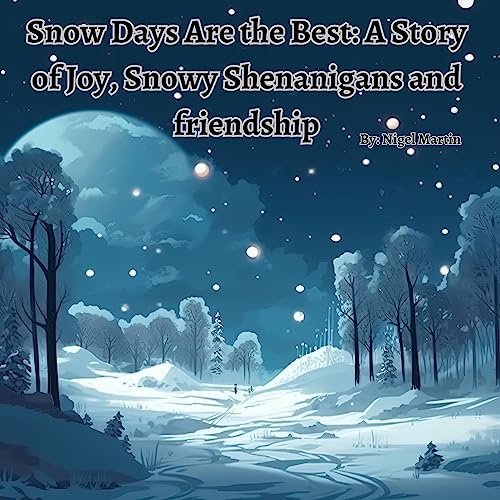 Amazon.com: Snow Days Are the Best: A Story of Joy, Snowy Shenanigans ...