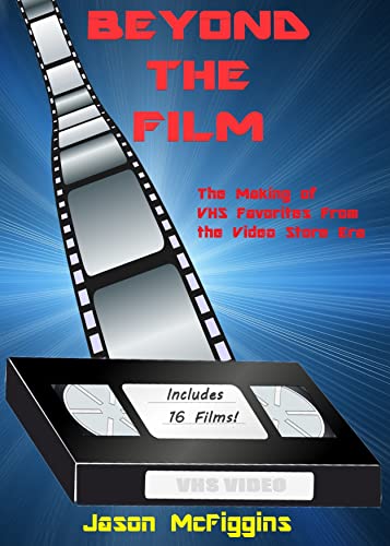 Beyond The Film: The Making Of VHS Favorites From The Video Store Era ...