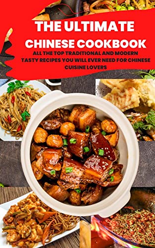 The Ultimate Chinese Cookbook-Chinese cuisine lovers one stop source ...
