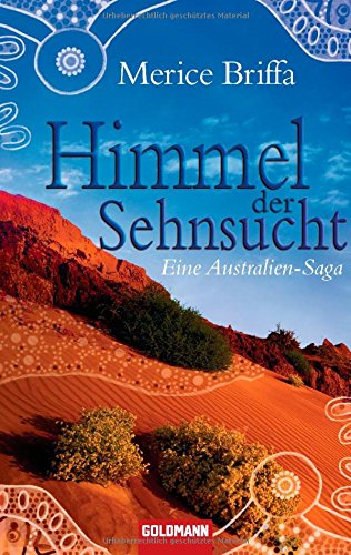 Himmel der Sehnsucht. Eine Australien-Saga : Briffa, Merice, Schlootz ...