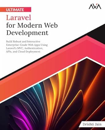 Ultimate Laravel for Modern Web Development: Build Robust and ...