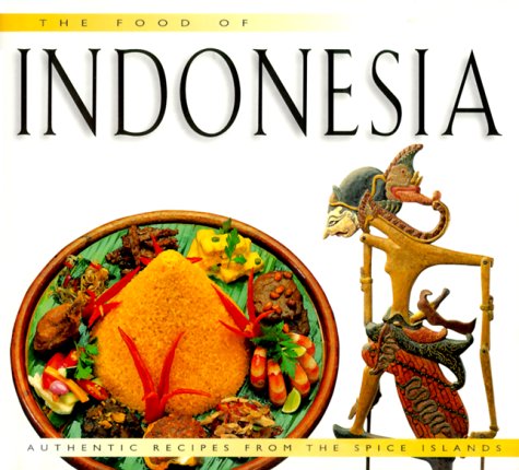 The Food of Indonesia: Authentic Recipes from the Spice Islands ...
