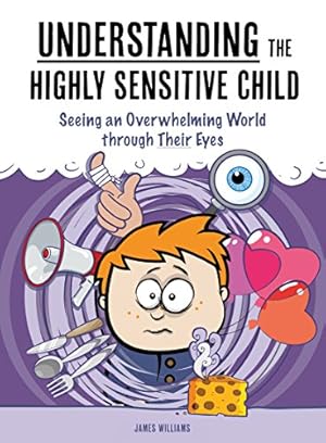Supporting the Highly Sensitive Child: Making Sense of Meltdowns (A ...
