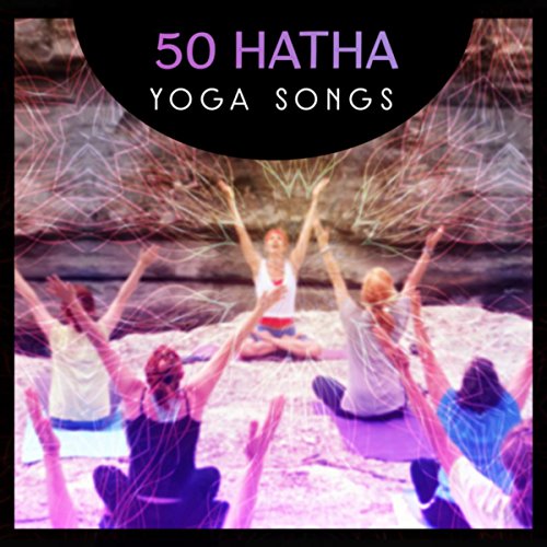 Amazon.com: 50 Hatha Yoga Songs – Meditation & Yoga Therapy, Yoga for ...
