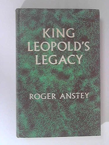 King Leopold's Legacy: The Congo Under Belgian Rule 1908-1960: Roger ...