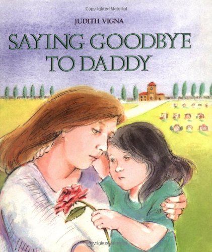 Saying Goodbye To Daddy: Vigna, Judith: 9780807572535: Amazon.com: Books