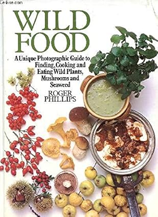 Wild Food: Amazon.co.uk: Phillips, Roger: 9781850521051: Books
