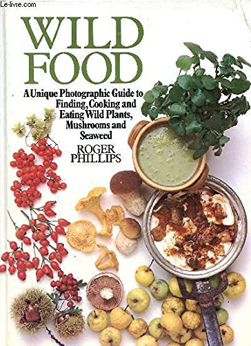 Wild Food: Amazon.co.uk: Phillips, Roger: 9781850521051: Books