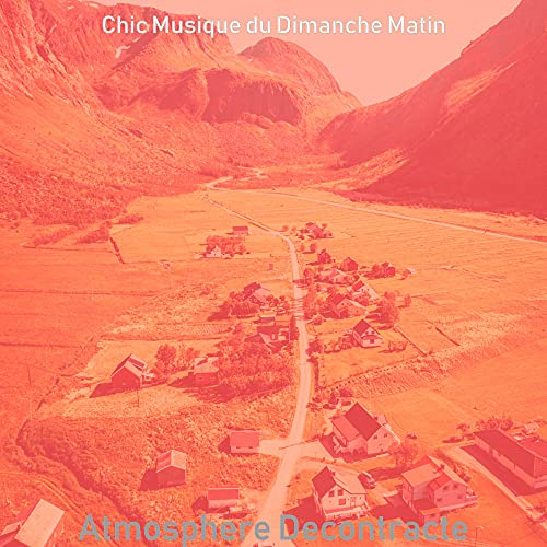 Amazon.com: Atmosphere Decontracte : Chic Musique du Dimanche Matin: Digital Music