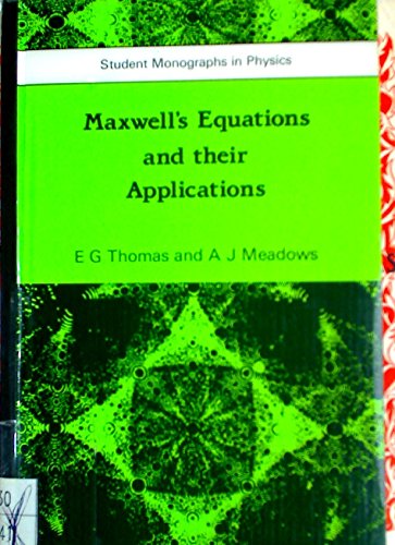 Maxwell's Equations and Their Applications (Student Monographs in ...