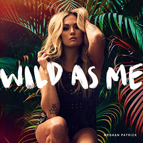 Play Wild As Me By Meghan Patrick On Amazon Music