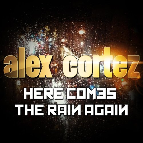 Amazon.co.jp: Here Comes the Rain Again : Alex Cortez: Digital Music