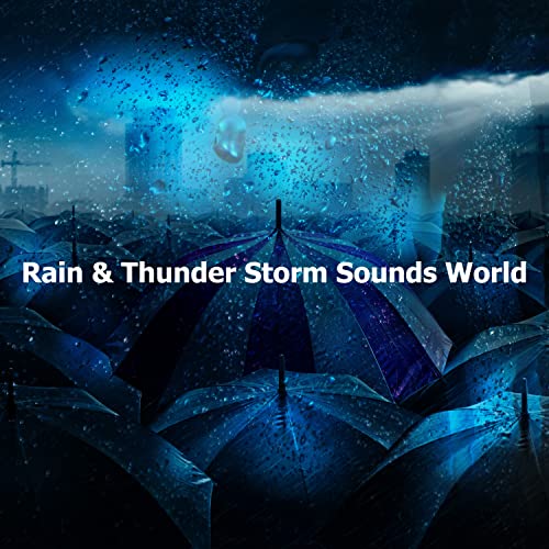 Amazon.com: Rain & Thunder Storm Sounds World : Rain & Thunder Storm ...