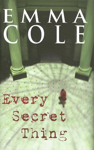 Amazon.com: Every Secret Thing: 9780749081867: Cole, Emma, Kearsley ...
