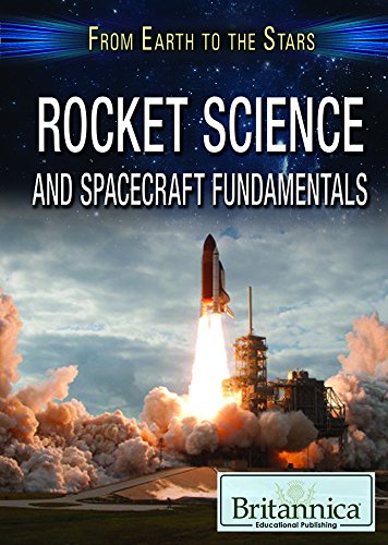 Rocket Science and Spacecraft Fundamentals (From Earth to the Stars ...
