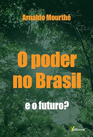 O Poder no Brasil; e o futuro? eBook : Mourthé, Arnaldo: Amazon.com.br: Loja Kindle