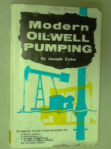 Modern oil-well pumping (An Oil and gas journal book): Zaba, Joseph ...