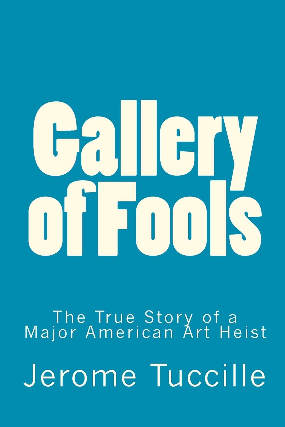 Gallery of Fools: The True Story of a Major American Art Heist ...