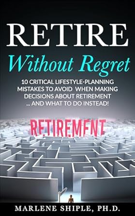 Amazon.com: Retire Without Regret: 10 Critical Lifestyle-Planning ...