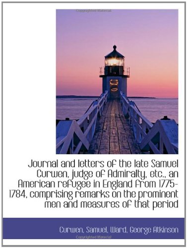 Amazon.com: Journal and letters of the late Samuel Curwen, judge of ...