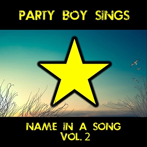 Play Name in a Song, Vol. 2 by Party Boy Sings on Amazon Music