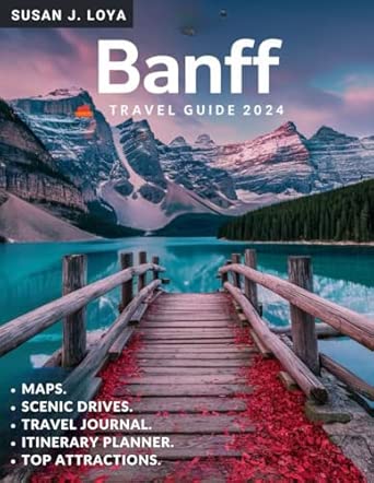 Banff Travel Guide: A detailed guide exploring its top attractions ...