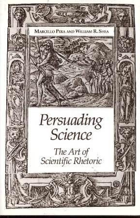 Persuading Science: The Art of Scientific Rhetoric: Pera, Marcello ...