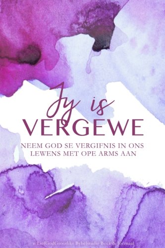 Jy is Vergewe: -An Afrikaans Love God Greatly Bible Study Book ...