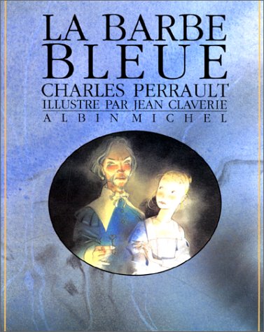 Amazon.fr - La Barbe bleue - Perrault, Charles, Claverie, Jean - Livres