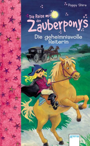 Die geheimnisvolle Reiterin : Shire, Poppy, Althaus, Lisa, Polixa ...