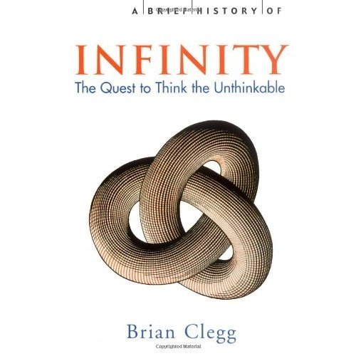 A Brief History of Infinity: The Quest to Think the Unthinkable: Clegg ...