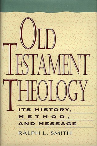 Old Testament Theology: Its History, Method, and Message: Smith, Ralph ...