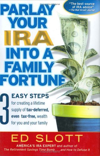 Parlay Your IRA into a Family Fortune: Slott, Ed: 9780670033966: Amazon ...