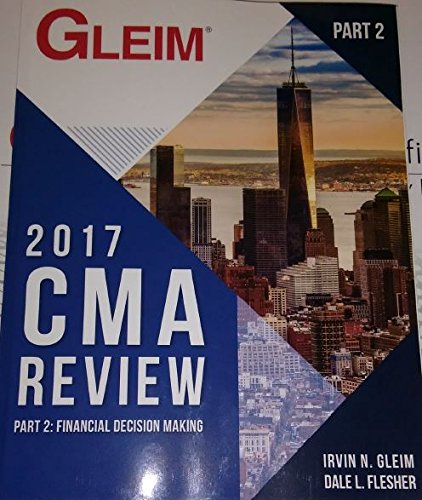 Gleim CMA Review 2017 Part 2: Financial Decision Making: Irvin N. Gleim ...