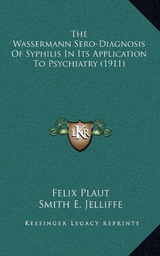 The Wassermann Sero-Diagnosis of Syphilis in Its Application to ...