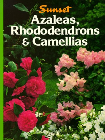 Azaleas Rhododendrons Camellias: Sunset: 9780376030207: Amazon.com: Books
