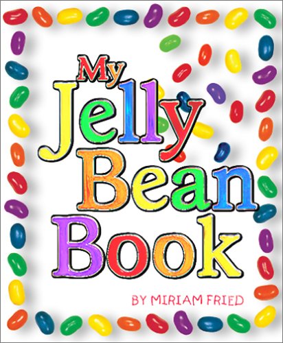 My Jelly Bean Book: Miriam Fried, Cindy Lee Floyd: 9781574000498 ...