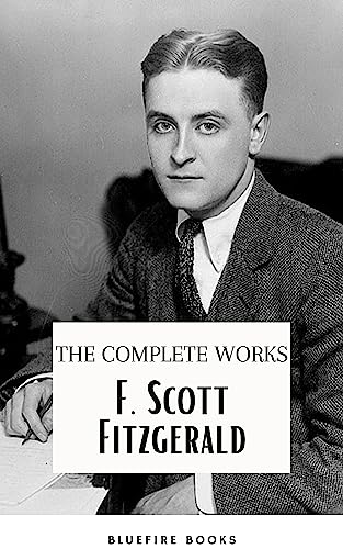 F. Scott Fitzgerald: The Jazz Age Compendium – The Complete Works with ...