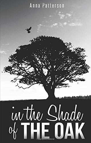 In the Shade of the Oak: Patterson, Anna: 9781629944319: Amazon.com: Books