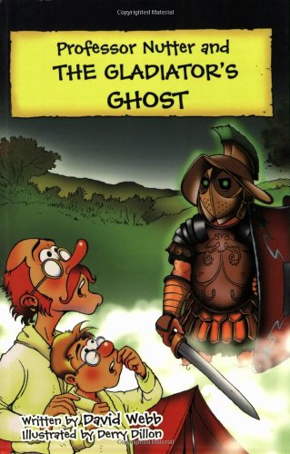 The Gladiator's Ghost (Professor Nutter Series) : Webb, David, Dillon ...