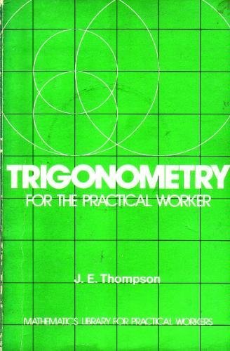 Trigonometry for the Practical Worker: Thompson, James E.: 9780442282714: Amazon.com: Books