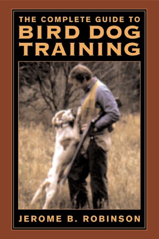 The Ultimate Guide to Bird Dog Training: A Realistic Approach to ...