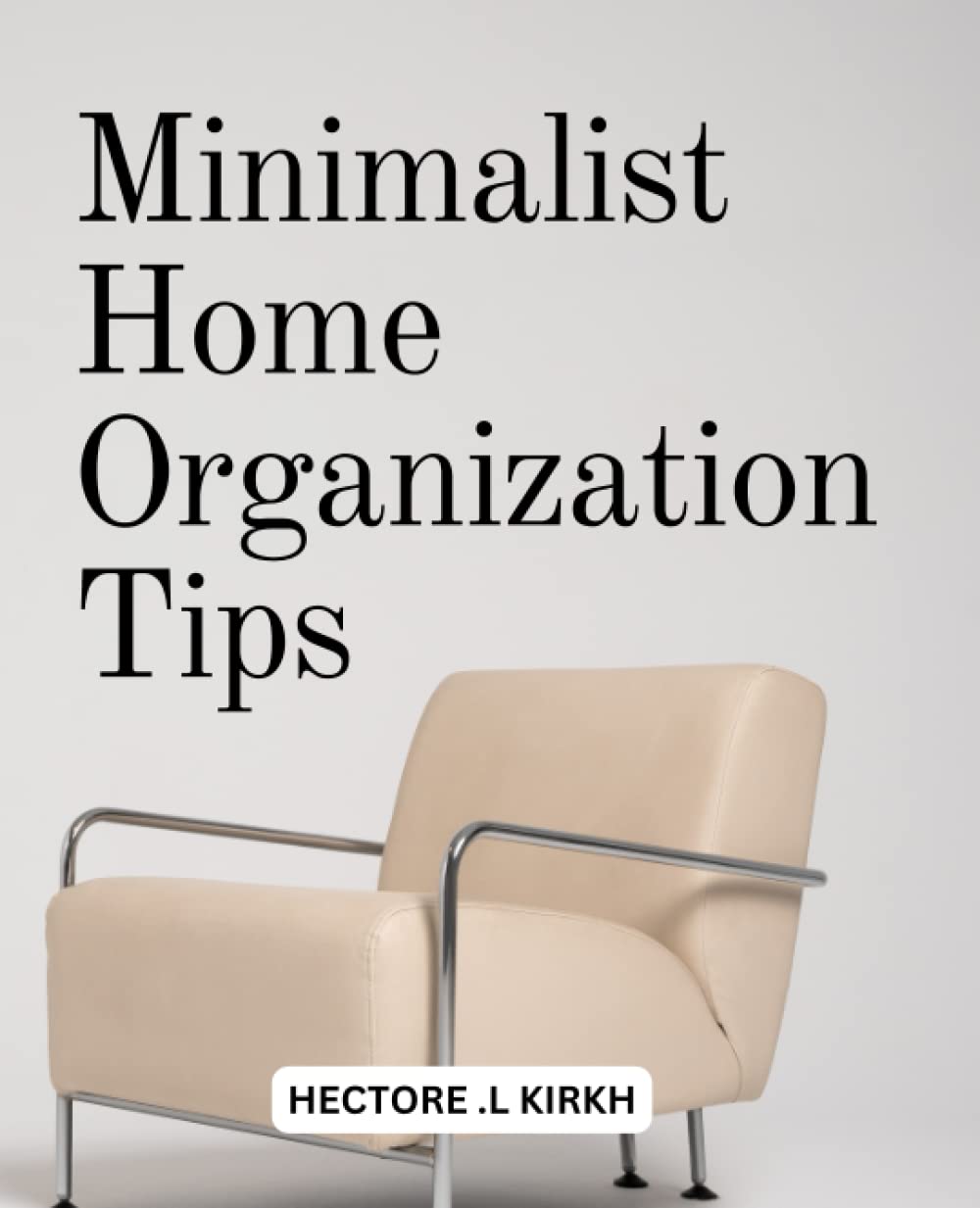 Minimalist Home Organization Tips: Transform Your Space into a Haven of ...