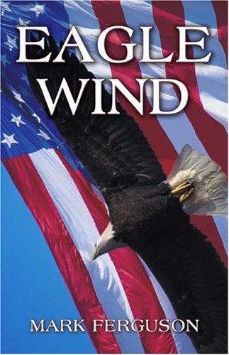 Eagle Wind: Ferguson, Mark: 9781413724776: Amazon.com: Books