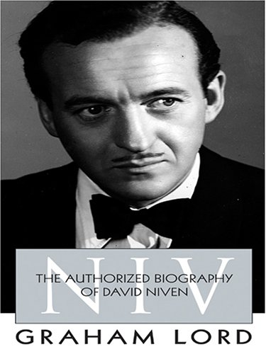 NIV: The Authorized Biography of David Niven: Graham Lord ...