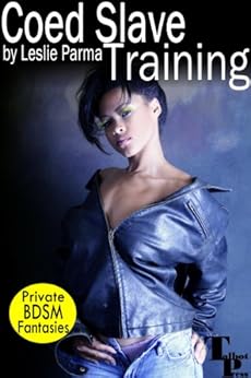 Coed Slave Training (Private BDSM Fantasies Book 8) - Kindle edition by Parma, Leslie ...