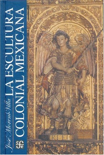 Buy La escultura colonial mexicana/ The Structure of Colonial Mexican ...