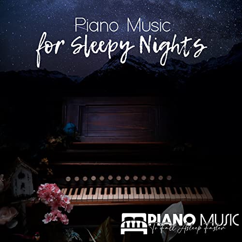 Amazon.com: Piano Music for Sleepy Nights : Piano Music To Fall Asleep ...